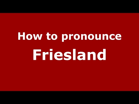 How to pronounce Friesland (Germany/German) - PronounceNames.com