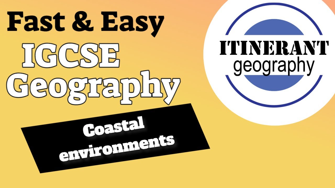 IGCSE Geography 0460 - Coastal Environments