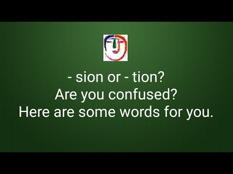 Words end with - sion or - tion?