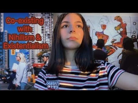 Co-existing with Nihilism and Existentialism