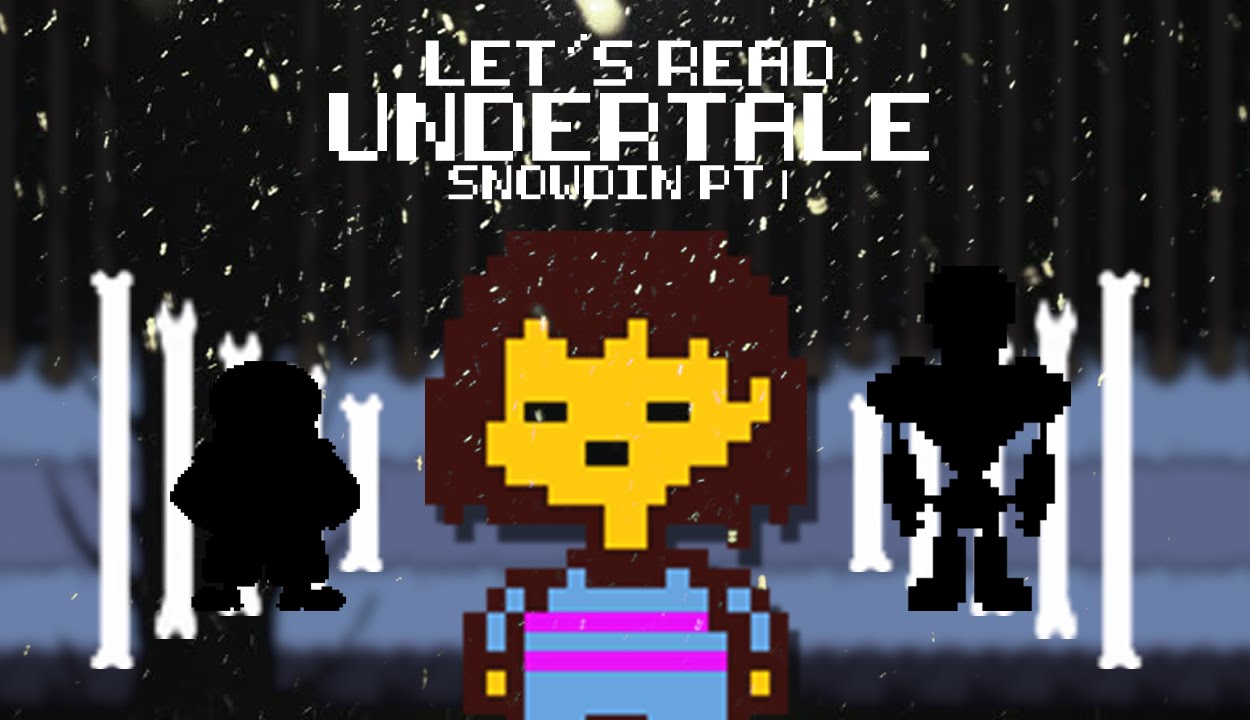 Let's Read Undertale: Snowdin Pt I