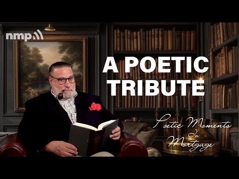 A Poetic Tribute | Poetic Moments In Mortgage