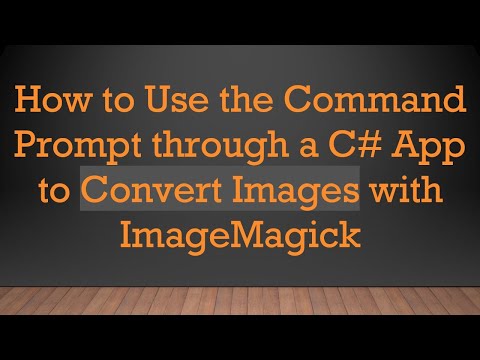 How to Use the Command Prompt through a C# App to Convert Images with ImageMagick