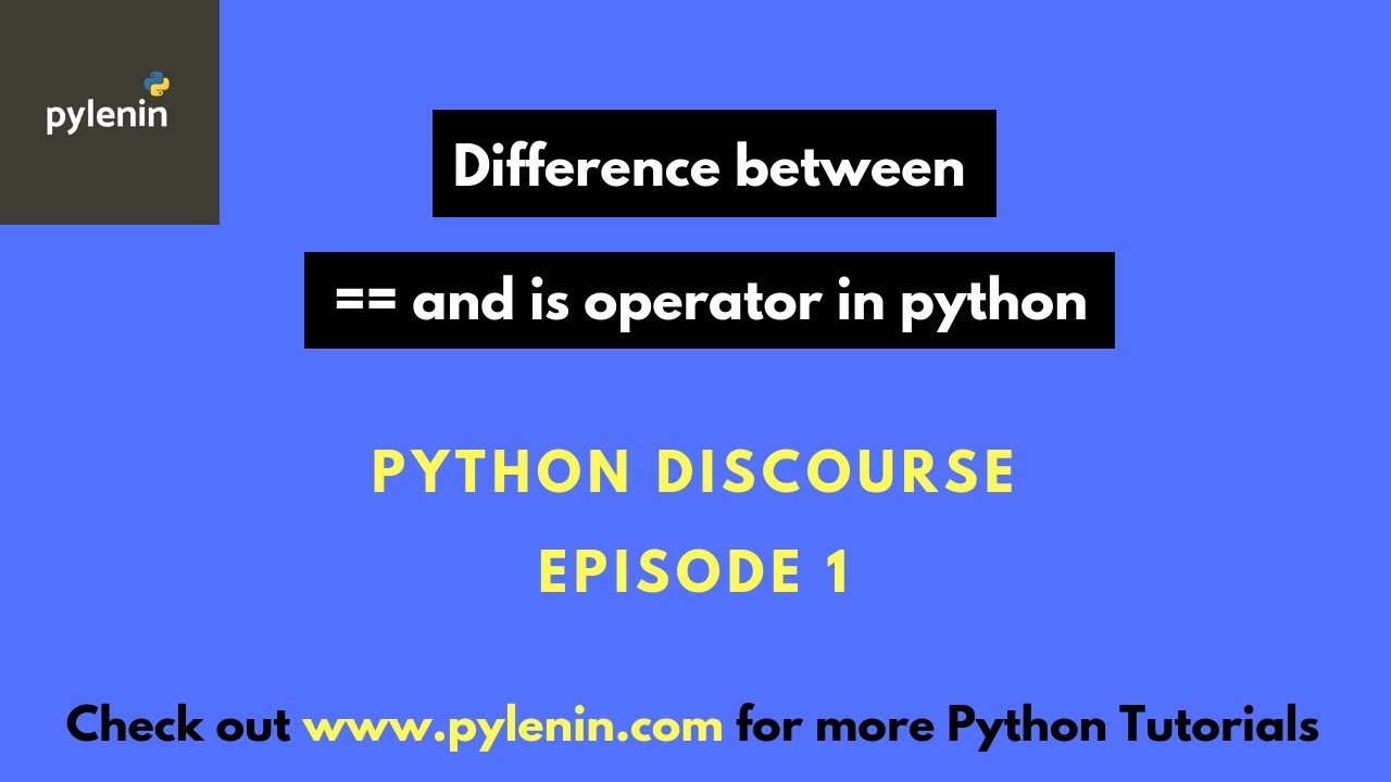 Difference between == and is operator in Python | Python Discourse | Episode 1 | #AskMeAnything
