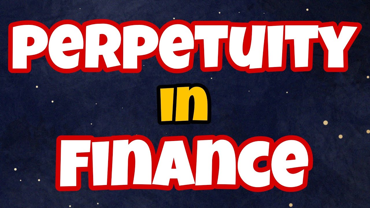 What is Perpetuity? - Financial Definition, Formula and Examples.