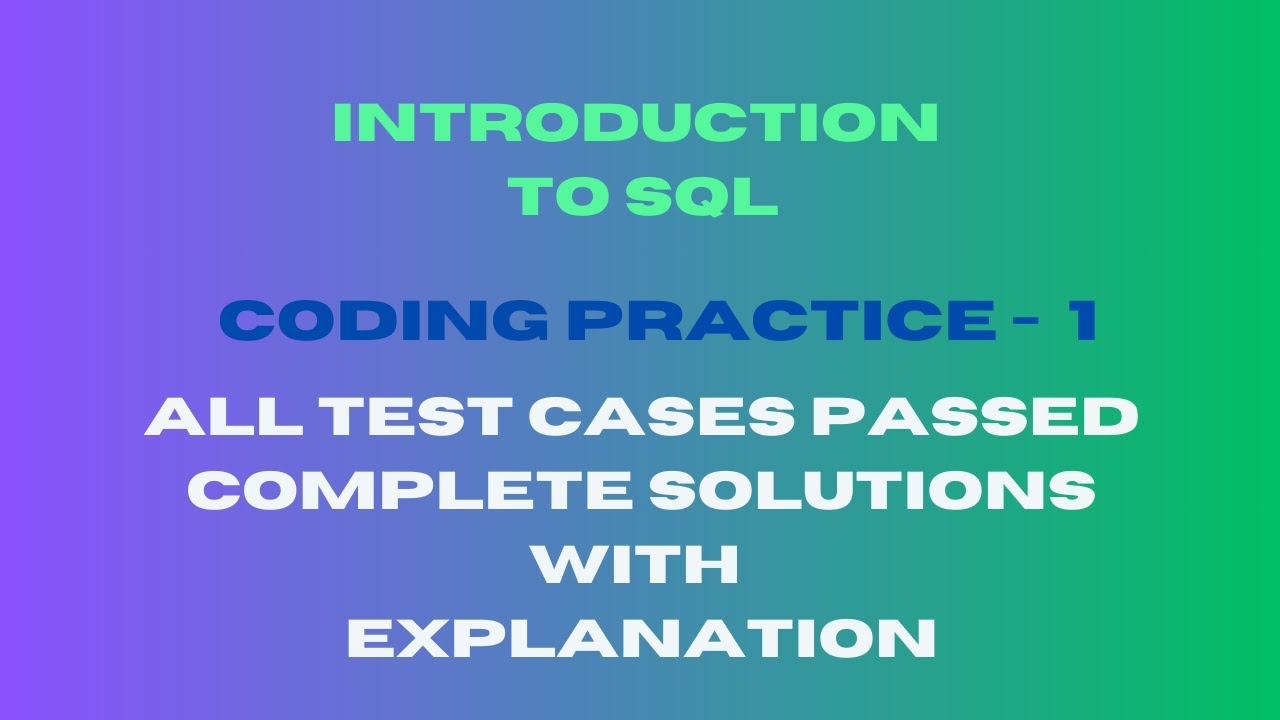 CodingPractice 1 Explanation|Introduction to DataBases |SQL| NxtWave|ccbp 4.o|All TEST CASES Passed|