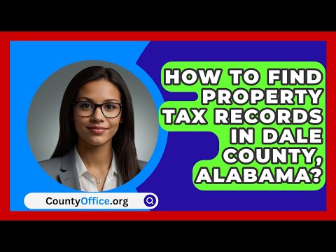 How To Find Property Tax Records In Dale County, Alabama? - CountyOffice.org