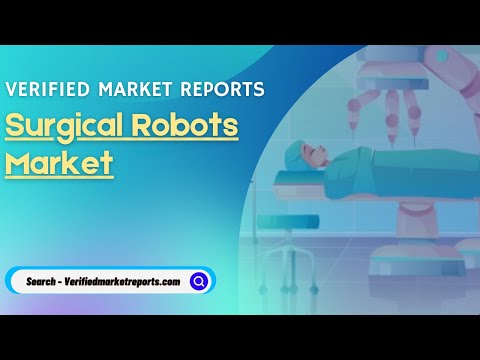 Top 10 Company In Surgical Robots Market Size| Share| Scope And Forecast- Verified Market Reports