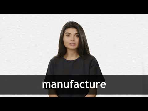 MANUFACTURE definition and meaning | Collins English Dictionary