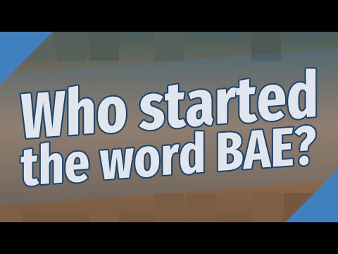 Who started the word BAE?