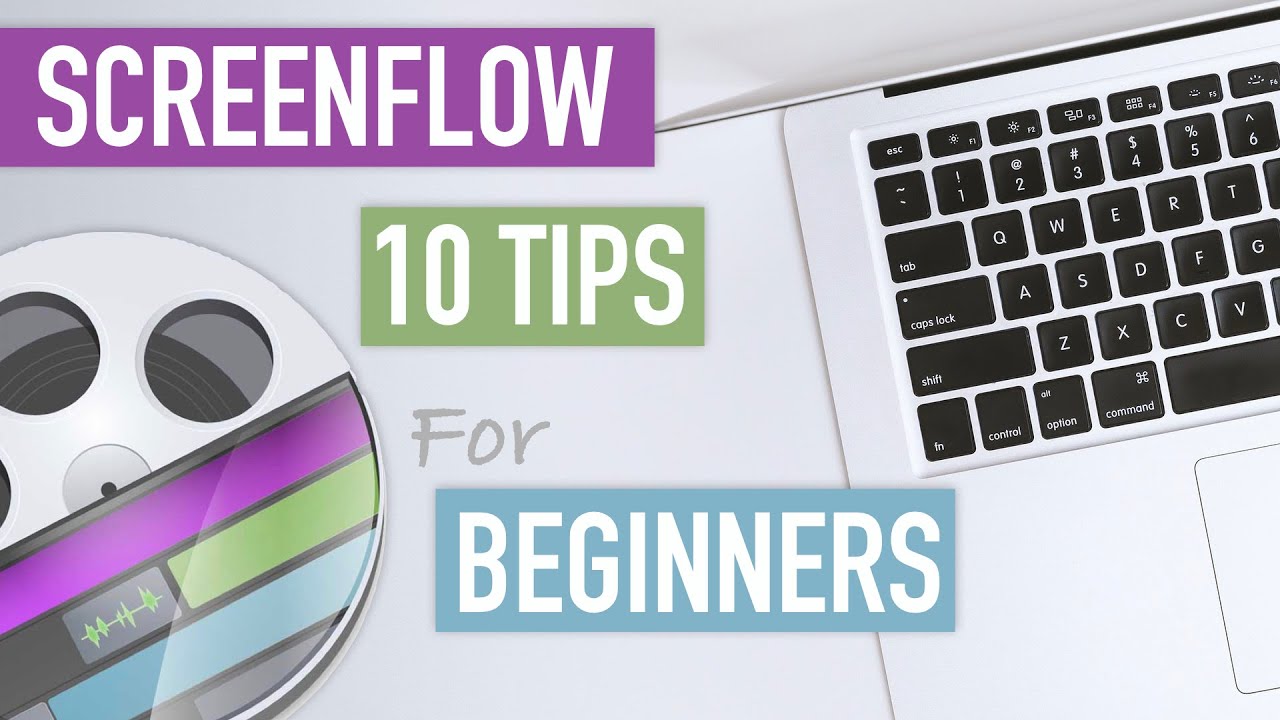 ScreenFlow Tips for Beginners (10 Tips)