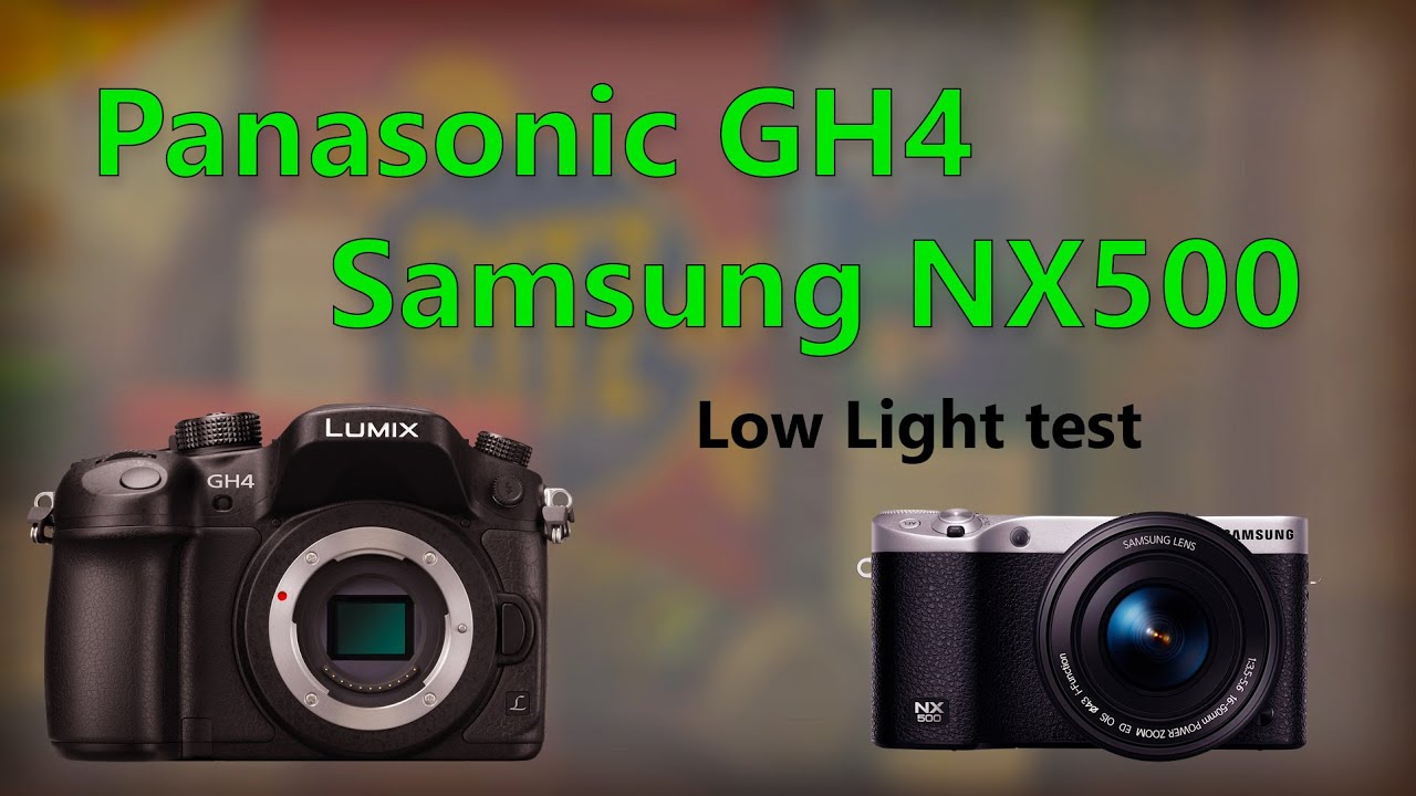 Low Light test Panasonic GH4 and Samsung NX500