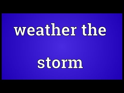 Weather the storm Meaning