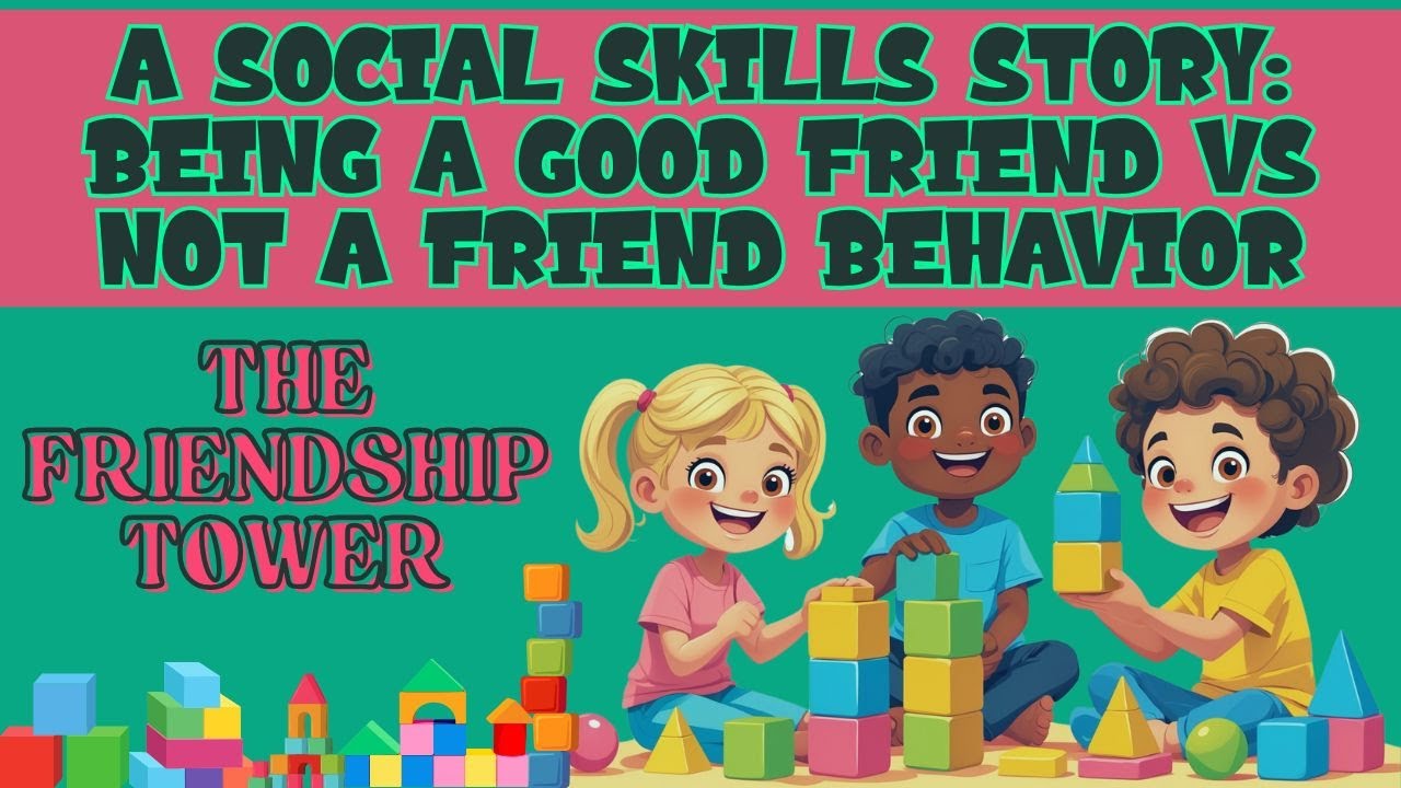 The Friendship Tower | Social Skills Story for Kids: Being a Good Friend vs. Not a Friend Behavior