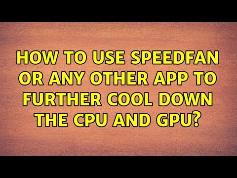 How to use SpeedFan or any other app to further cool down the CPU and GPU?