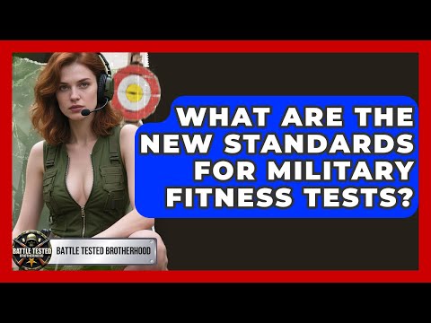 What Are the New Standards for Military Fitness Tests? | Battle Tested Brotherhood