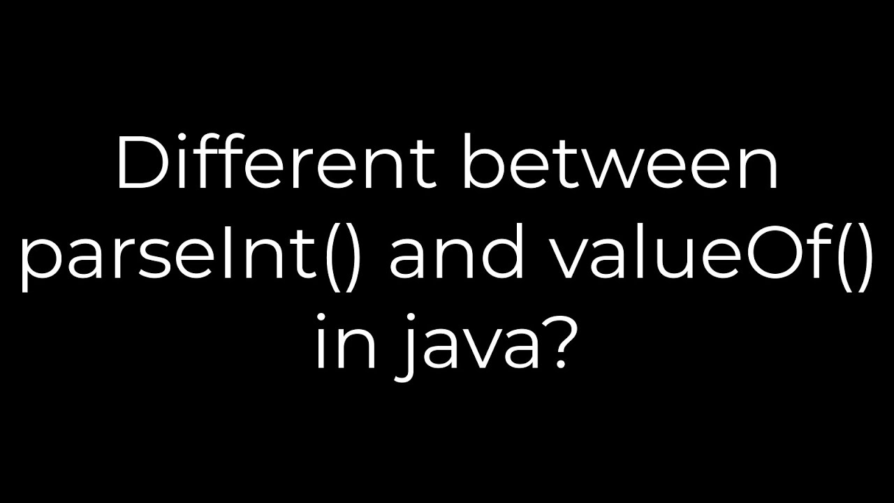 Java :Different between parseInt() and valueOf() in java?(5solution)
