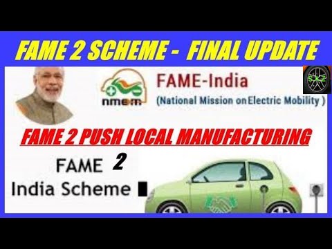 FAME 2 SCHEME INDIA- FINAL UPDATE/SUBSIDY UNDER FAME SCHEME IN INDIA.