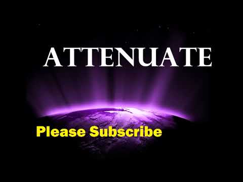 How To Pronounce attenuate