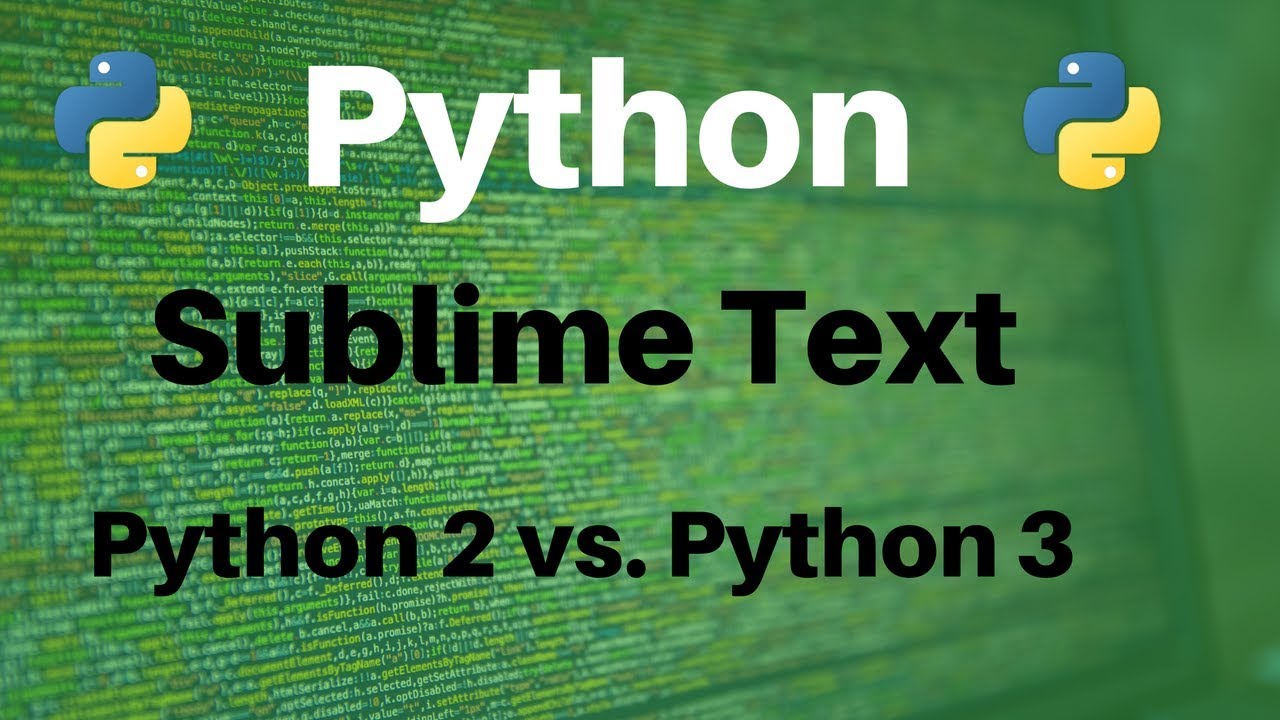 How To: Run Python 2.7 and Python 3.5 Script in Sublime Text 3