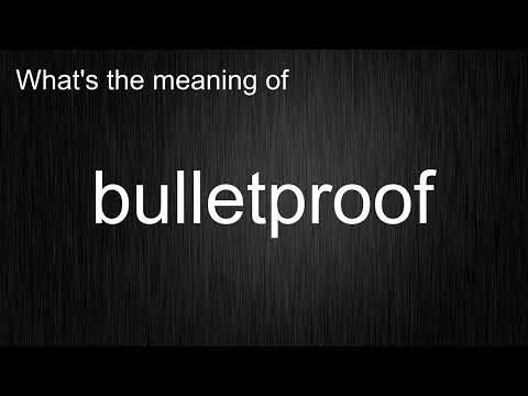What's the meaning of "bulletproof", How to pronounce bulletproof?