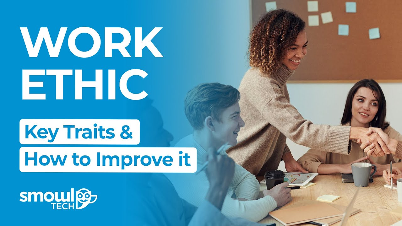 Work Ethic: Key Traits, Importance, and How to Improve It | Smowltech