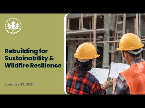 Rebuilding for Sustainability & Wildfire Resilience (USGBC-CA Wildfire Defense)