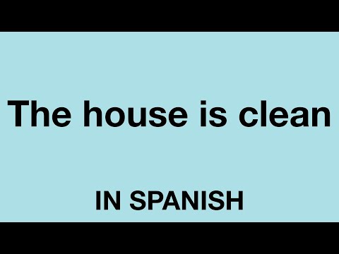 How To Say (The house is clean) In Spanish