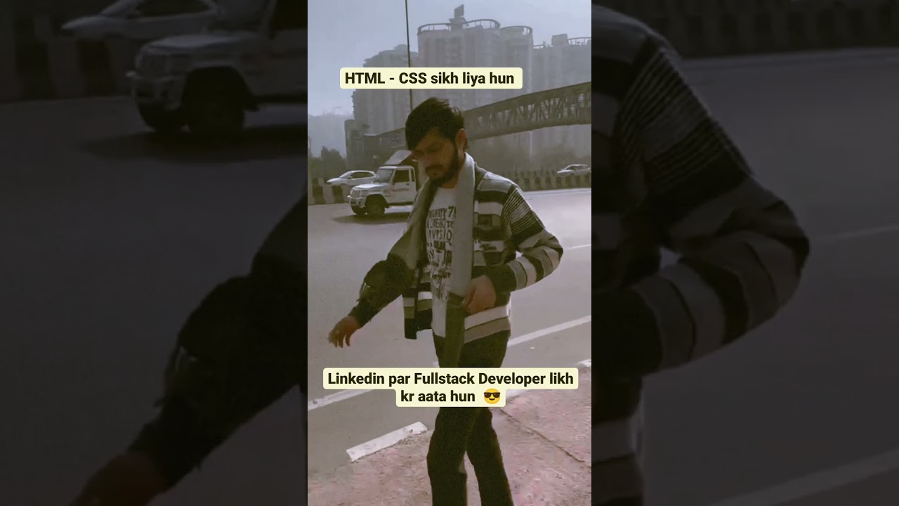 HTML - CSS sikh liya hun - Linkedin pr Full stack developer likh kr aata hun 😎