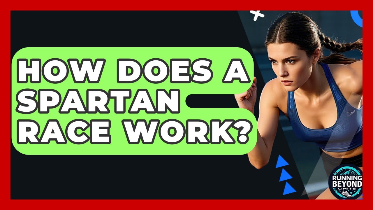 How Does A Spartan Race Work? - Running Beyond Limits