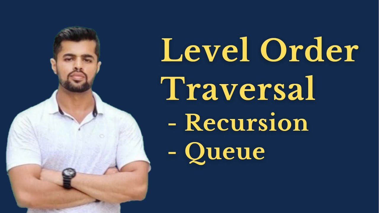 Level Order Traversal of Binary Tree | Using recursion | Using Queue
