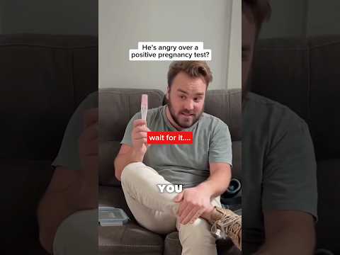 he’s angry over a positive pregnancy test?