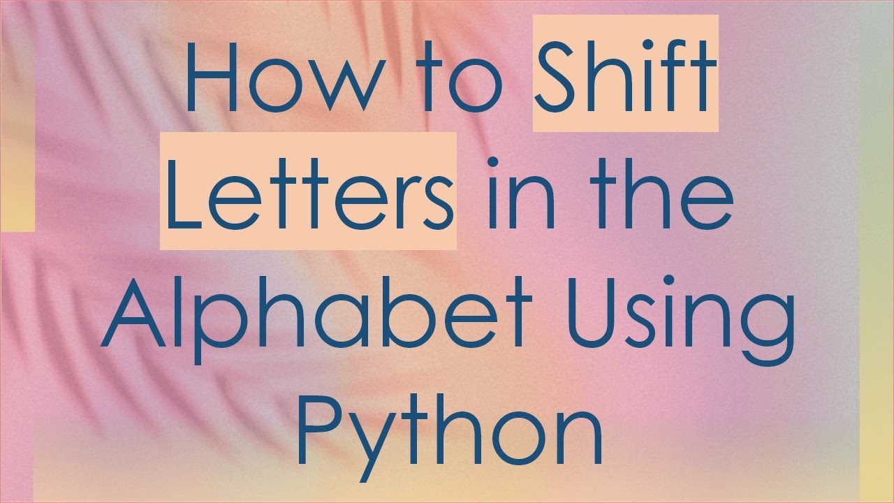 How to Shift Letters in the Alphabet Using Python