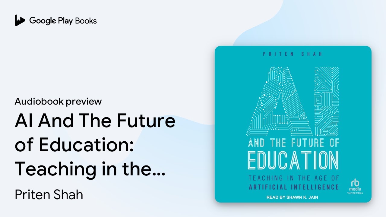 AI And The Future of Education: Teaching in the… by Priten Shah · Audiobook preview