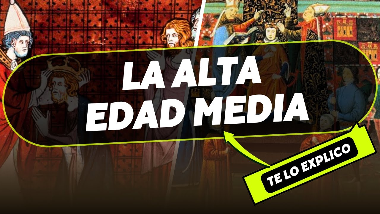 La Alta Edad Media: Historia/ Explicacion Facil y completa