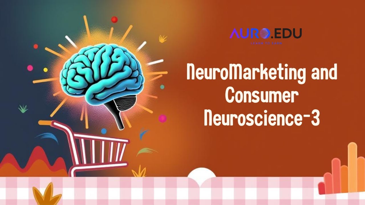 NeuroMarketing and Consumer Neuroscience - 3