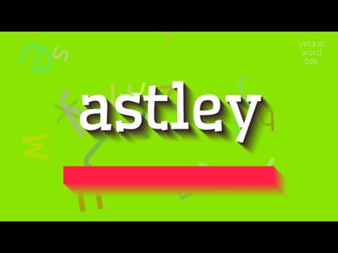 How to say "astley"! (High Quality Voices)