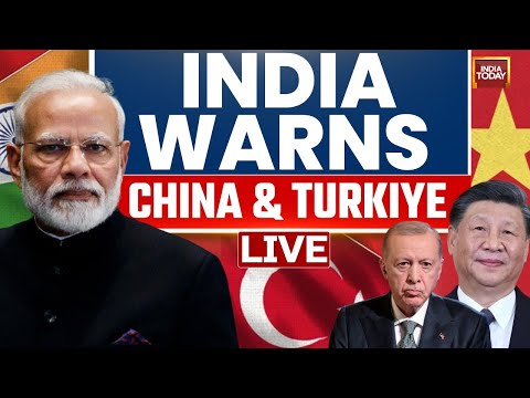 LIVE: India Warns China And Turkiye On Backing Pakistan | India Vs Pakistan News | India Today Live