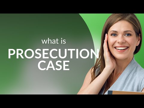 Understanding the "Prosecution Case": A Guide for English Language Learners