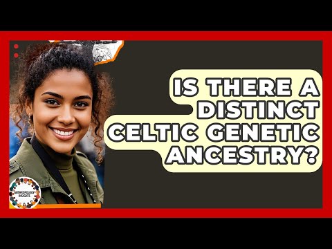 Is There A Distinct Celtic Genetic Ancestry? - Anthropology Insights