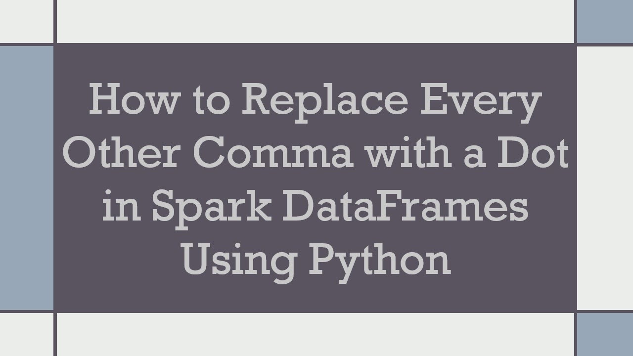 How to Replace Every Other Comma with a Dot in Spark DataFrames Using Python