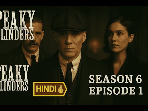 Peaky Blinders Season 6 Episode 1 in Hindi | Hindi Dubbed Full Episode 🔥