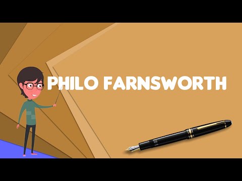 What is Philo Farnsworth?, Explain Philo Farnsworth, Define Philo Farnsworth