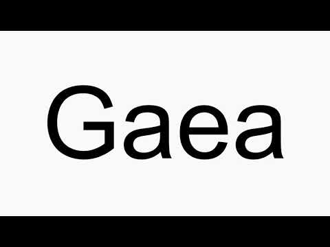 How to pronounce Gaea