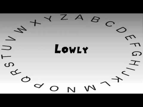 How to Say or Pronounce Lowly