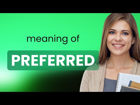 Preferred — PREFERRED definition
