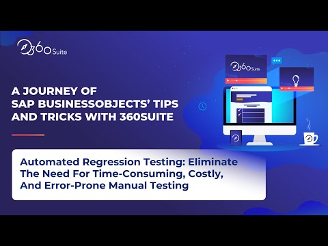 SAP BusinessObjects Automated Regression Testing: Eliminate The Need For Error-Prone Manual Testing