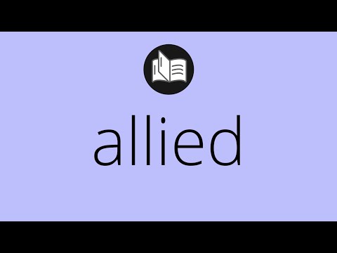 What ALLIED means • Meaning of ALLIED • allied MEANING • allied DEFINITION