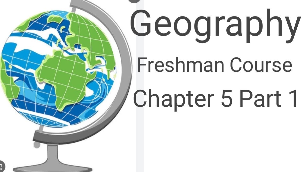 Geography freshman course chapter 5 part 1