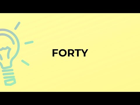 What is the meaning of the word FORTY?